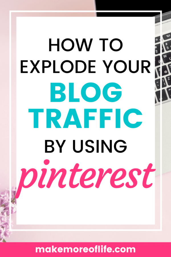 How to Use Pinterest for Your Blog and Get More Traffic